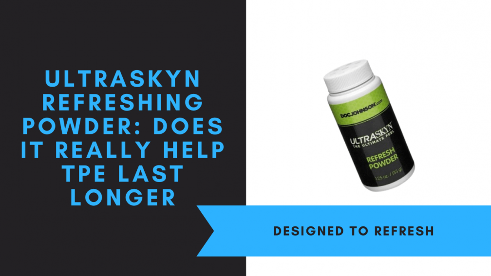 UltraSkyn Refreshing Powder: Does It Really Help TPE Last Longer?